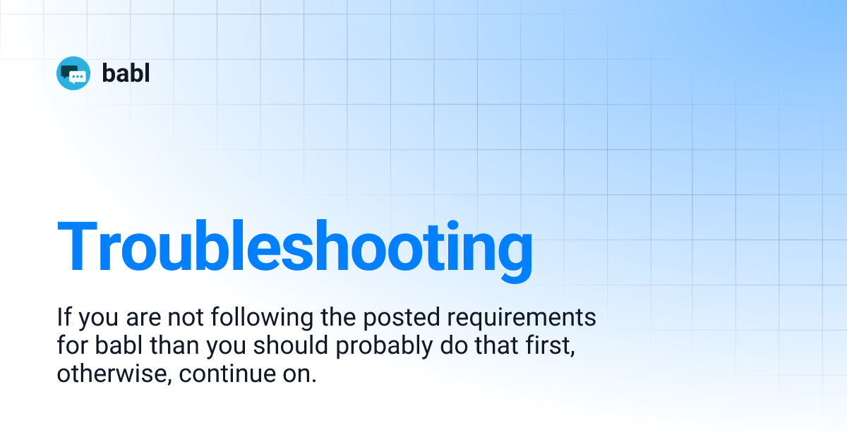 Troubleshooting | babl